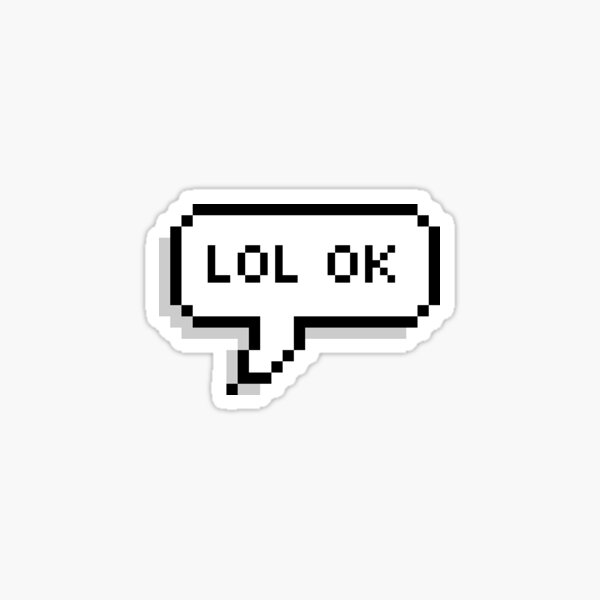 "Lol ok" Sticker for Sale by nadiameln | Redbubble