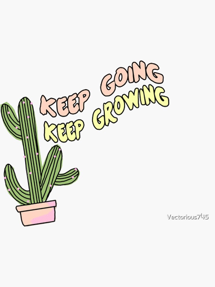 "KEEP GOING KEEP GROWING" Sticker for Sale by Vectorious745 | Redbubble