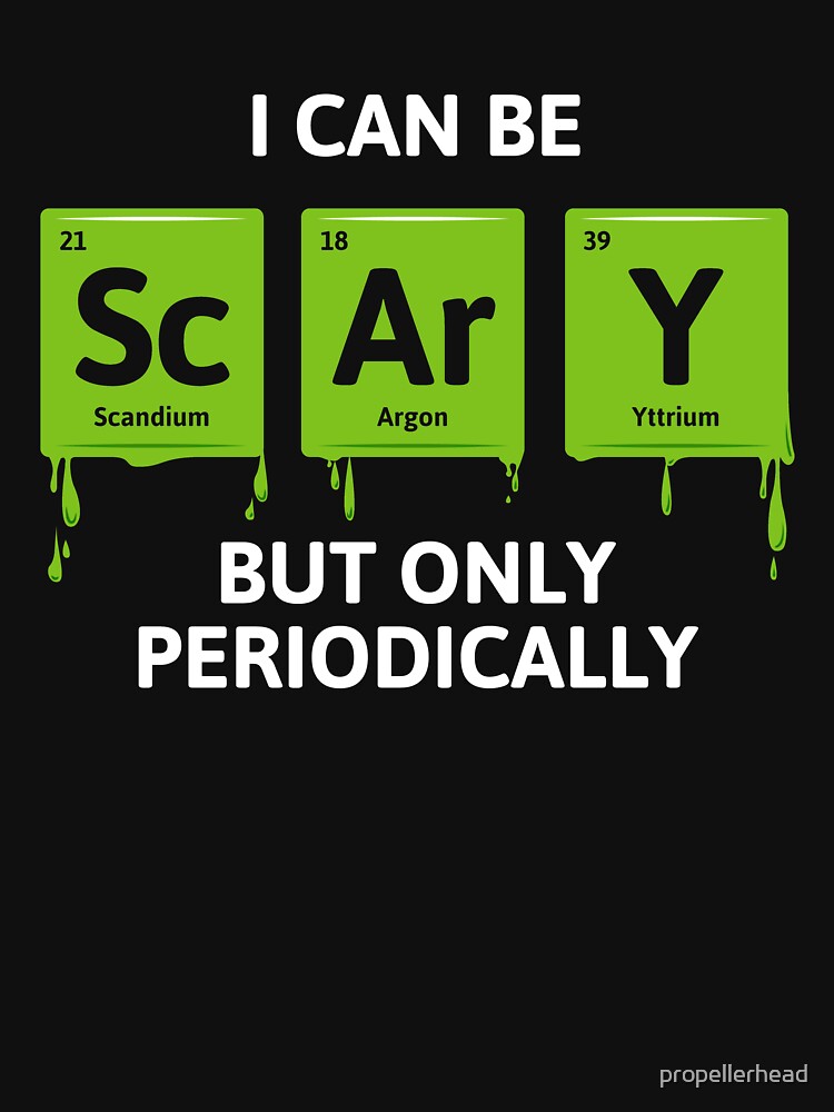 "I Can Be Scary But Only Periodically - Science Halloween" T-shirt for ...