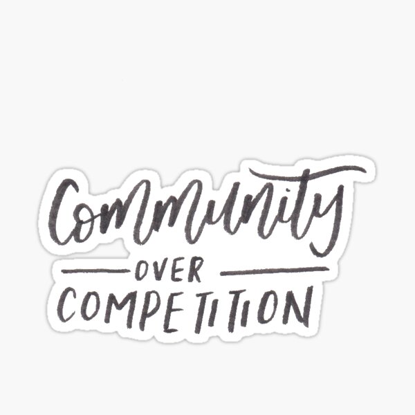 "Hand Letter Quote - Community Over Competition" Sticker by ...