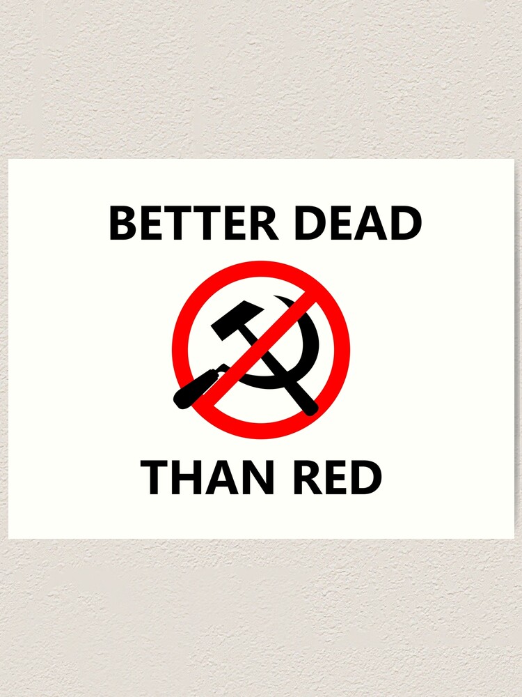 "Better Dead Than Red" Art Print for Sale by RebarForOwt | Redbubble