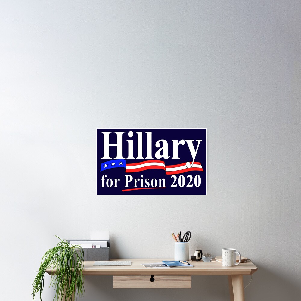 "Hillary for prison 2020" Poster for Sale by MARTYMAGUS1 | Redbubble