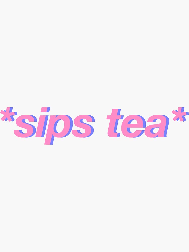 "*sips tea*" Sticker for Sale by samjanedesigns | Redbubble