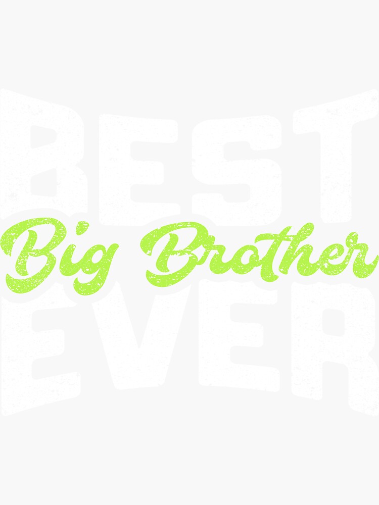 "Best Big Brother Ever Bro Sibling Family Birthday" Sticker for Sale by ...