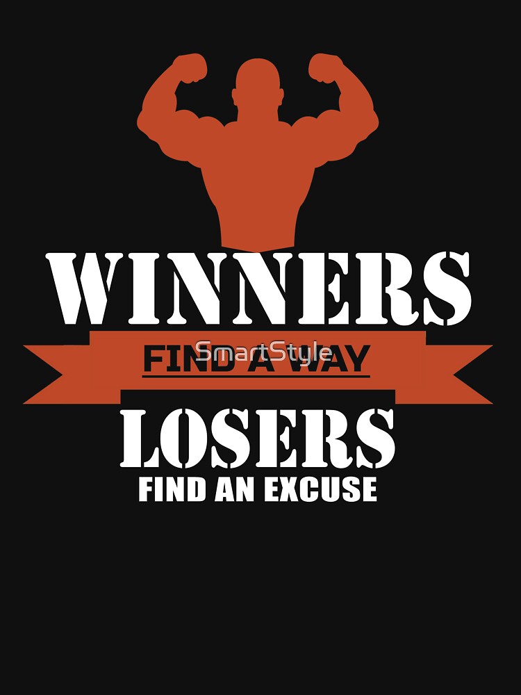 "Winners Find A Way, Losers Find A Excuse" T-shirt for Sale by ...