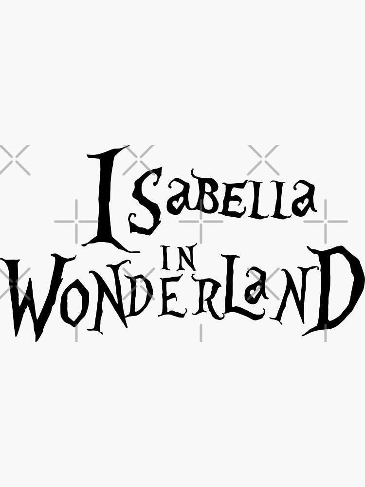 "Isabella in Wonderland- Personalised " Sticker for Sale by ...