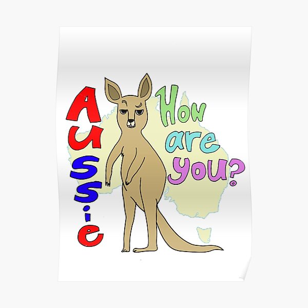 "The Aussie Design with a Kangaroo!, "Aussie, How are you?"." Poster by ...