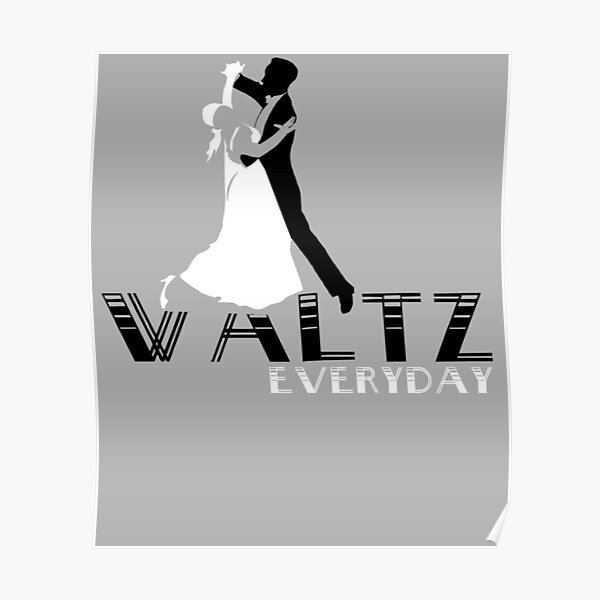 "Waltz - Viennese Waltz - Waltz - viennese Waltz" Poster for Sale by ...