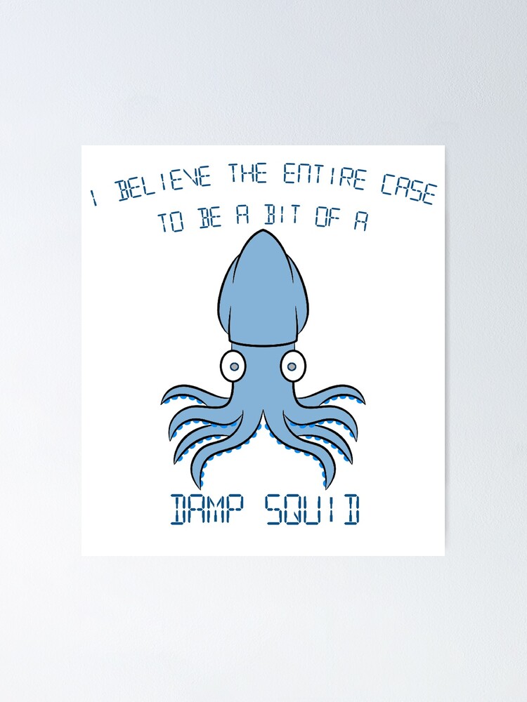 "IT Crowd - the entire case is a bit of a damp squid" Poster for Sale ...