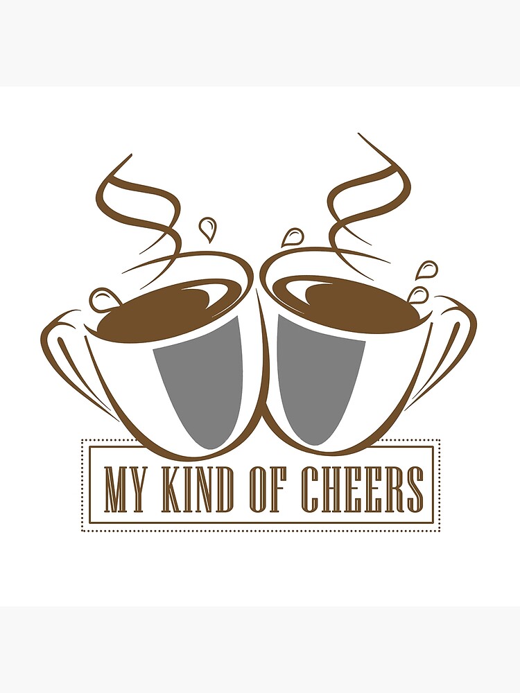 "Coffee Cheers cheers office humor" Poster for Sale by Volera | Redbubble