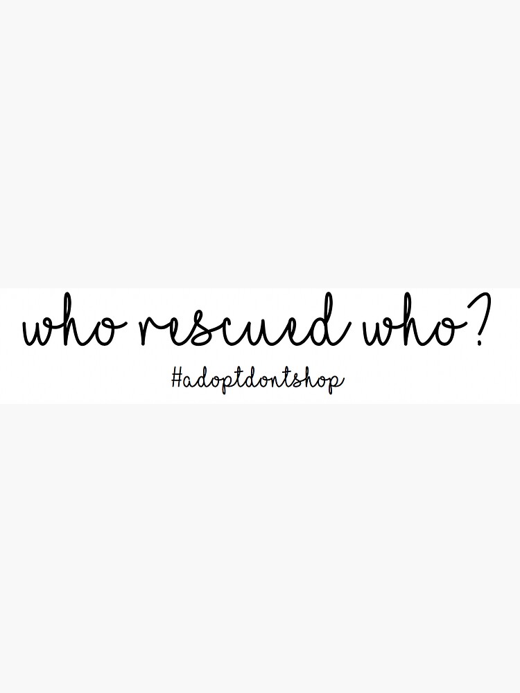 "who rescued who?" Sticker for Sale by danielledevito | Redbubble