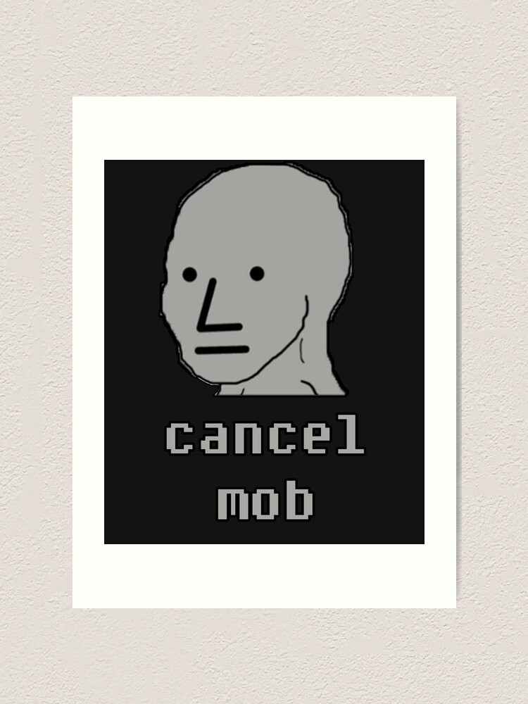 "NPC-cancel mob non playable character meme SJW angry mob t-shirt" Art ...