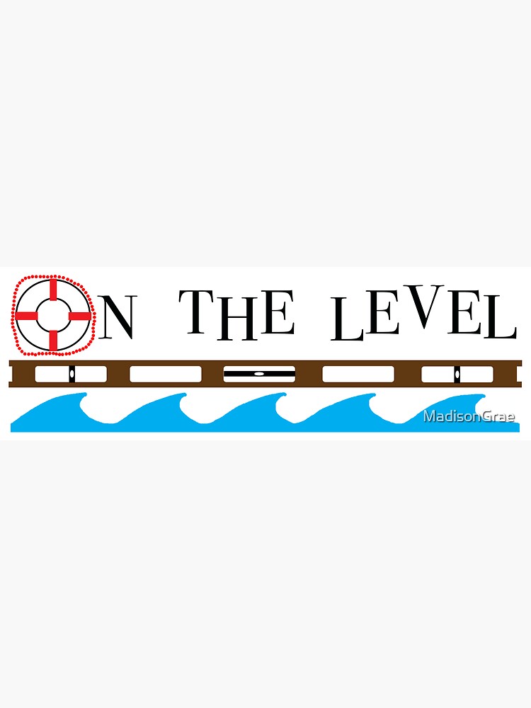 "On The Level Sticker" Sticker for Sale by MadisonGrae | Redbubble