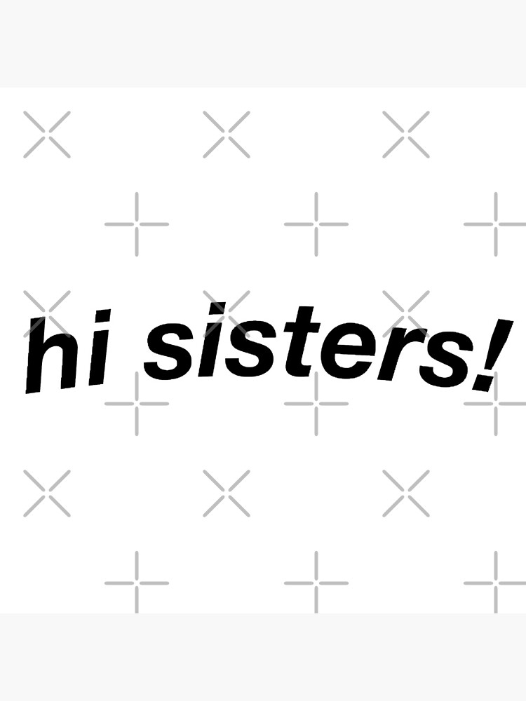 ""HI SISTERS" Text Logo" Canvas Print for Sale by sketchelle | Redbubble