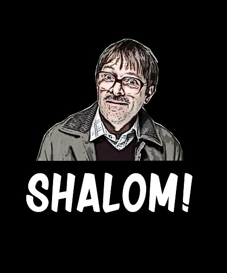 "Shalom Jim from Friday Night Dinner " Poster by ALucreMusket | Redbubble