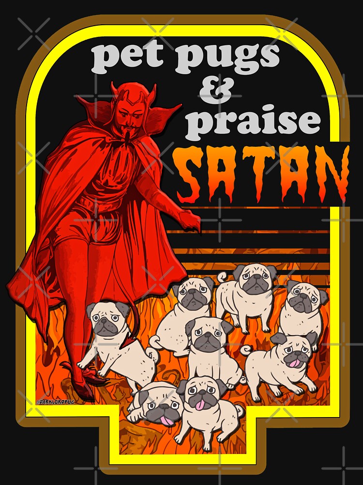 "Pet Pugs and Praise Satan" Essential T-Shirt for Sale by darklordpug ...