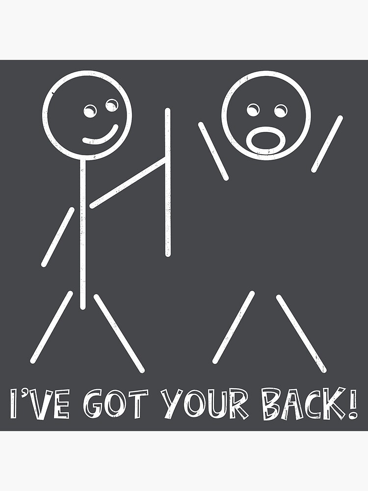 "Stick Figure I Got Your Back" Poster for Sale by EvenPurr | Redbubble