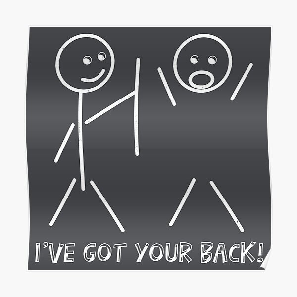 "Stick Figure I Got Your Back" Poster for Sale by EvenPurr | Redbubble