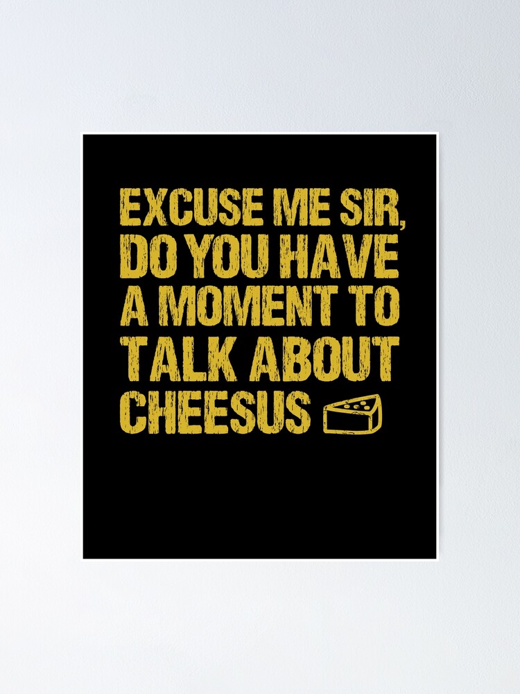 "Funny Jesus Cheesus Sarcasm Sarcastic Cheese Lover" Poster by Basti09 ...