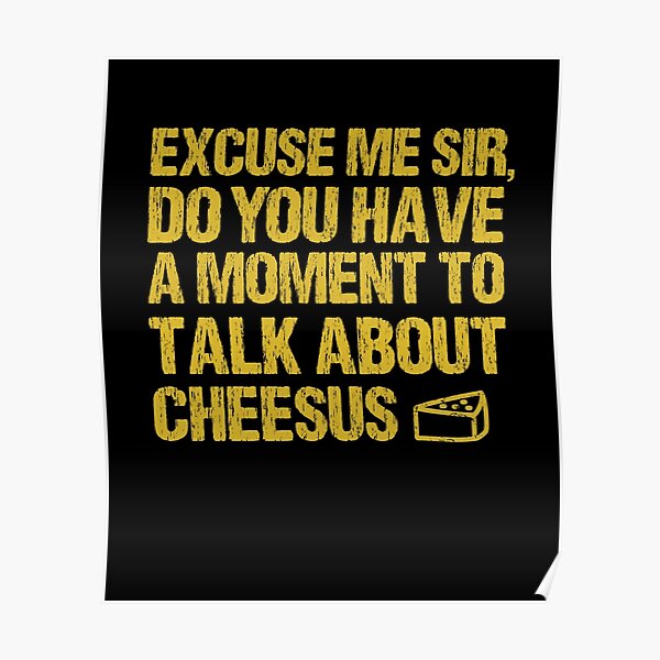 "Funny Jesus Cheesus Sarcasm Sarcastic Cheese Lover" Poster by Basti09 ...