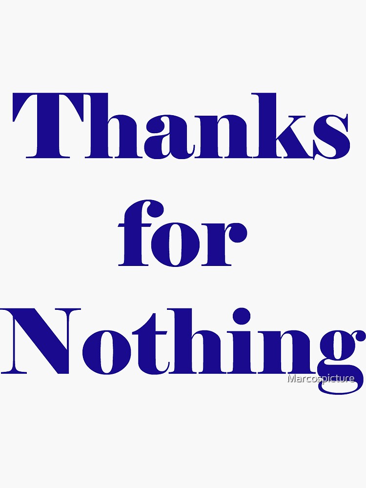 "Thanks for Nothing" Sticker for Sale by Marcospicture | Redbubble
