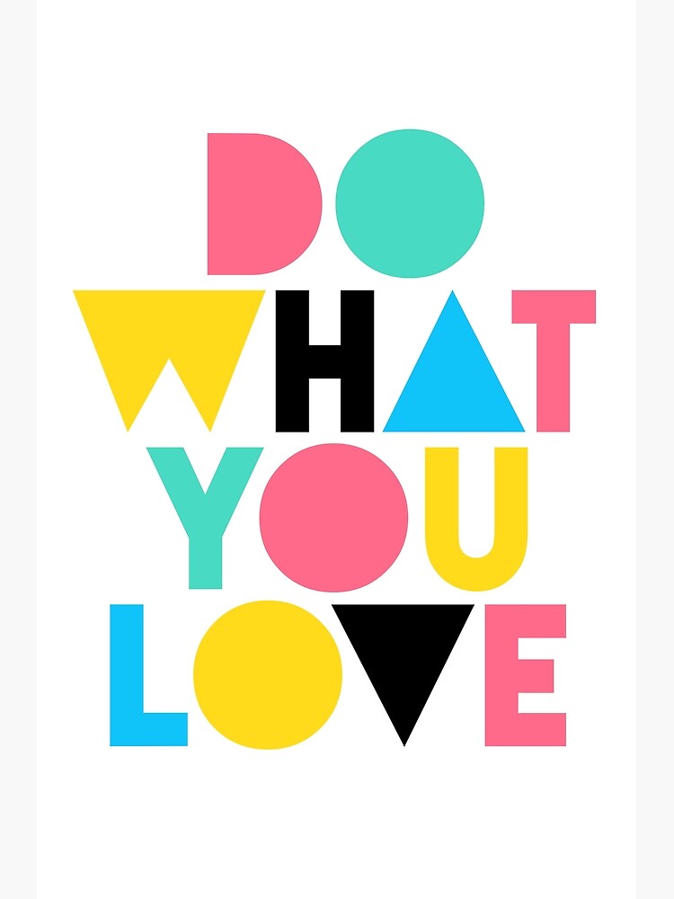 "Do What You Love." Art Print for Sale by TheLoveShop | Redbubble