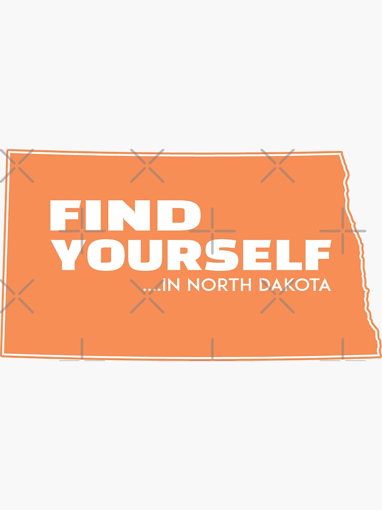 "North Dakota Find Yourself Fargo Minot Bismarck Grand Forks Williston Theodore Roosevelt ...