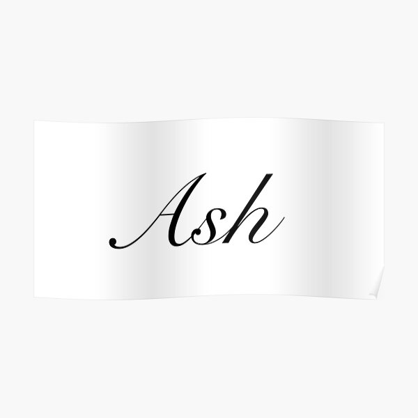 "Ash - cursive" Poster by FTML | Redbubble