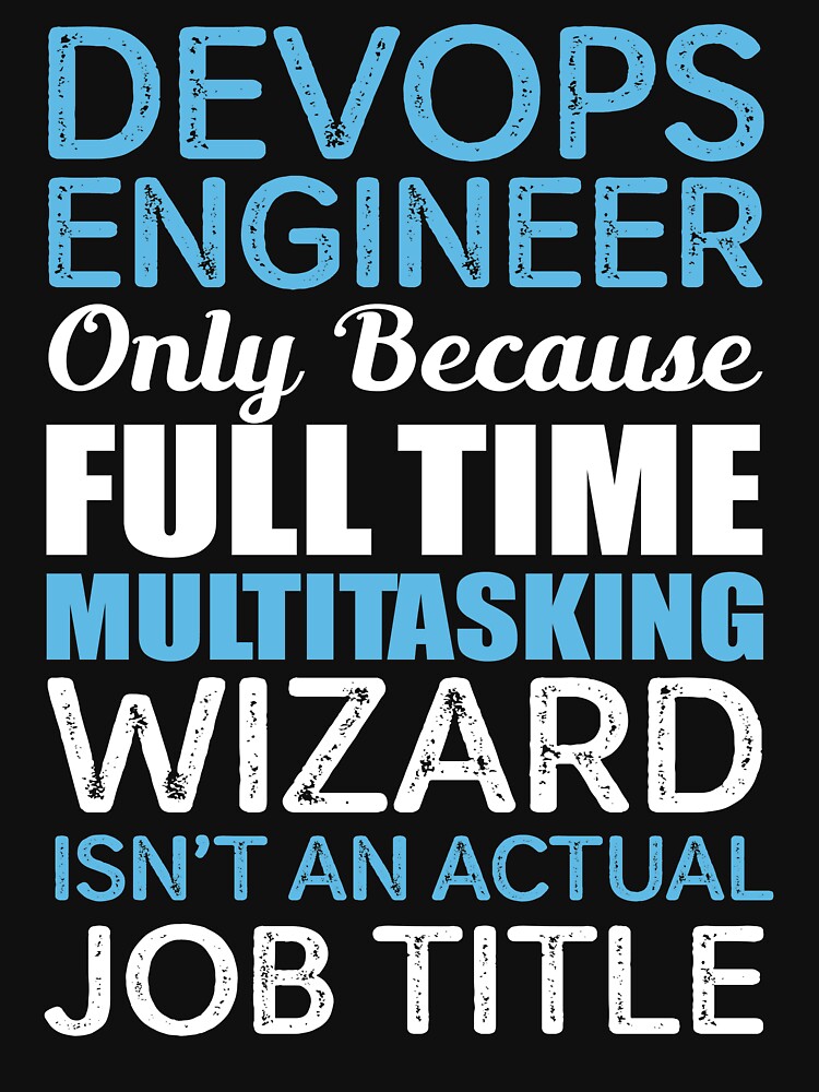"DevOps Engineer Only Because Multitasking Wizard Isn't An Actual Job ...