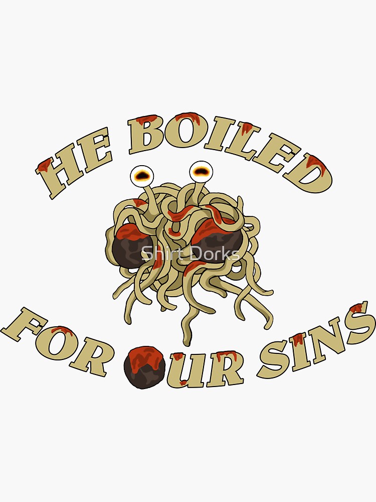 "He Boiled For Your Sins - flying Spaghetti Monster" Sticker for Sale ...