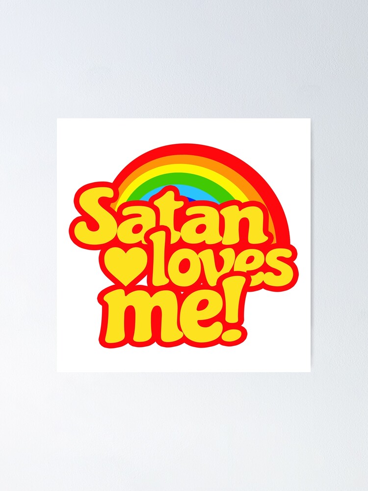 "Satan Loves Me" Poster for Sale by Shiertdork | Redbubble