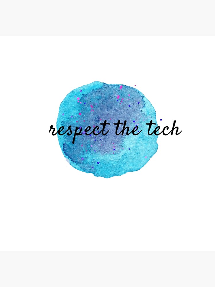 "Respect the tech" Poster by elysestevens | Redbubble