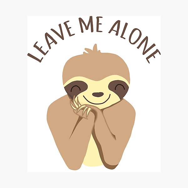 "Funny Leave Me Alone Smiling Sloth Cartoon" Photographic Print by ...