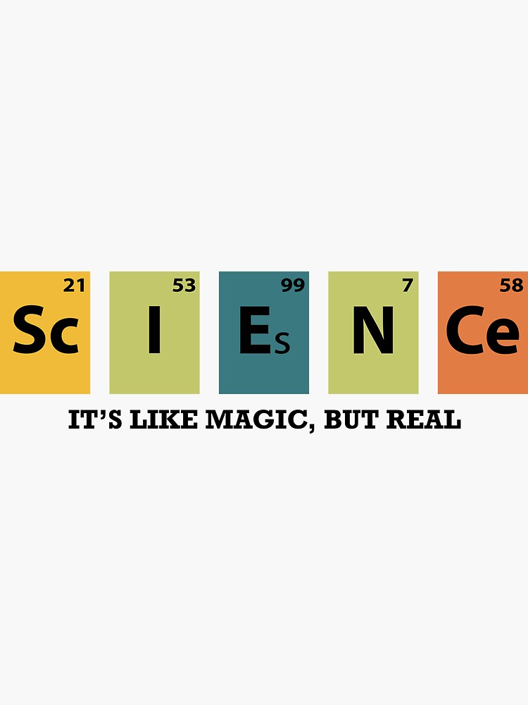 "Science it's like magic but real" Sticker by AnisosPteron | Redbubble