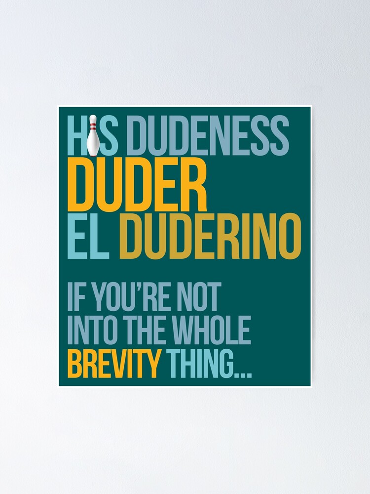 "His Dudeness, Duder, El Duderino" Poster for Sale by 303creative ...