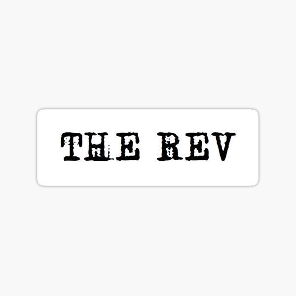 "'THE REV'" Sticker for Sale by mccullerschan99 | Redbubble