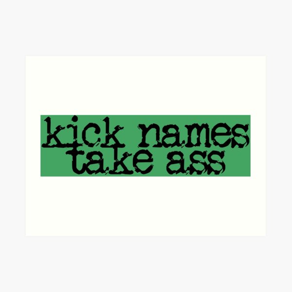 Kick Name Take Ass Wall Art | Redbubble