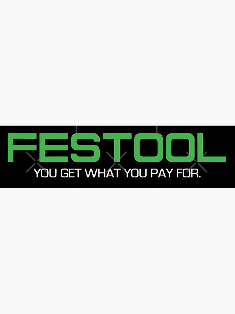 "festool - you get what you pay for" Poster for Sale by Keviansen ...