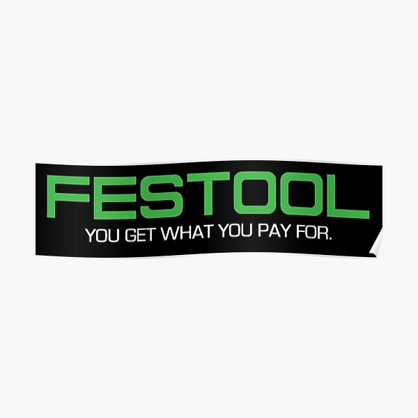 "festool - you get what you pay for" Poster for Sale by Keviansen ...