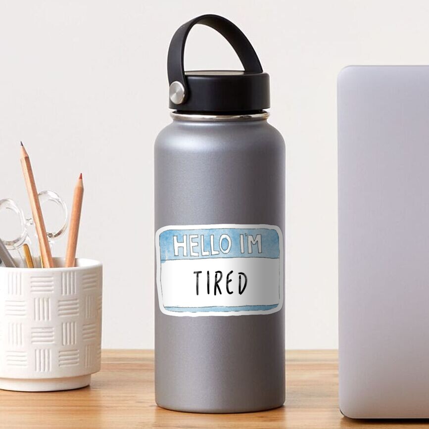 "HELLO I'M Tired" Sticker for Sale by ashleymurch | Redbubble