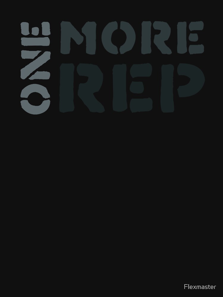 "Motivational Gymwear: "One More Rep"" T-shirt for Sale by Flexmaster ...