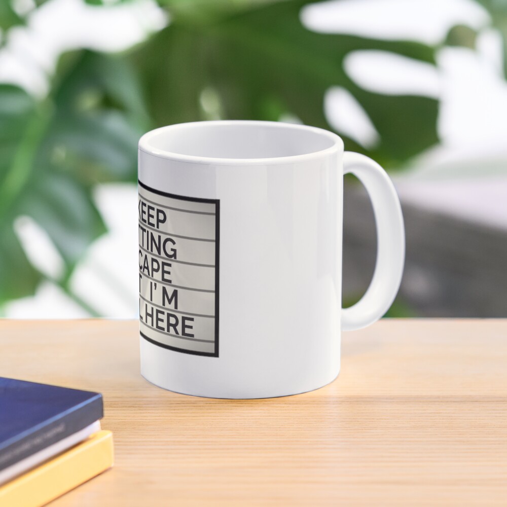 "I keep hitting escape but I'm still here" Mug by FunnyGrief | Redbubble