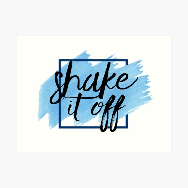 Shake It Off Art Prints | Redbubble