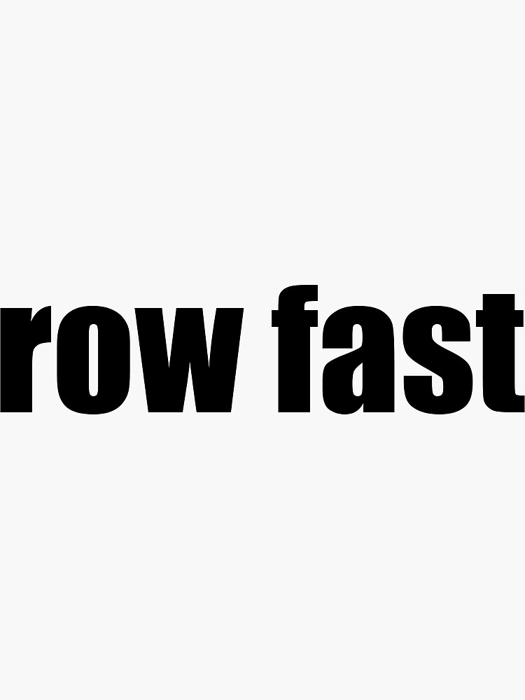 "Row fast" Sticker for Sale by YoonieB | Redbubble