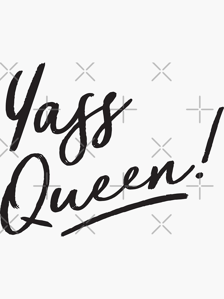 "Yass Queen - black script" Sticker by VonBraun | Redbubble