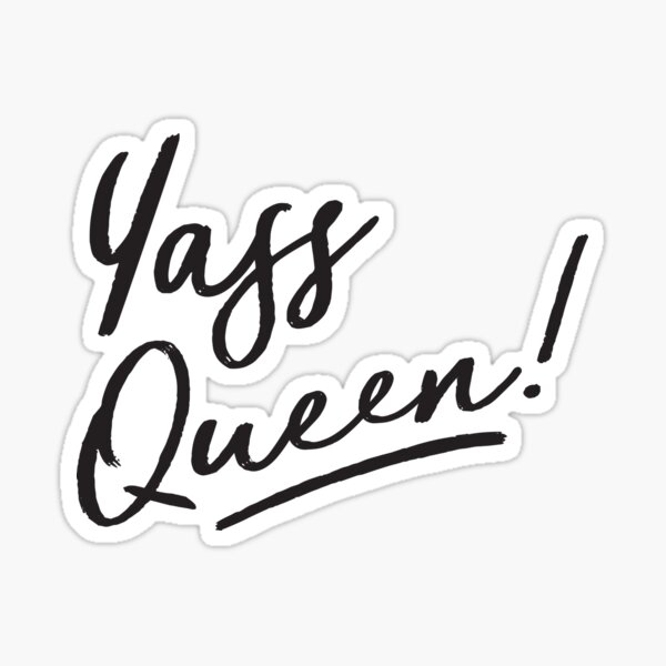 Yass Queen Stickers Redbubble