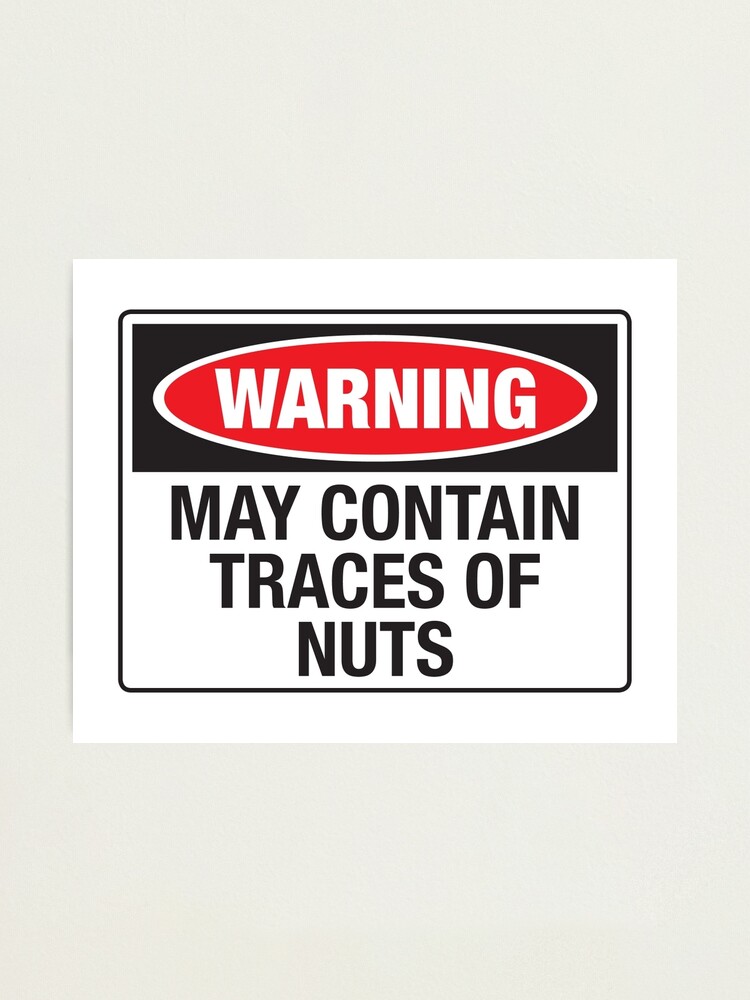 "Warning may contain traces of nuts" Photographic Print by ...