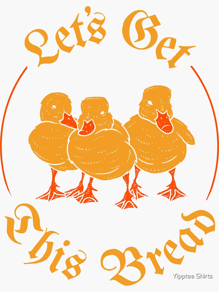 "Let's Get This Bread Ducks Meme" Sticker for Sale by dumbshirts ...