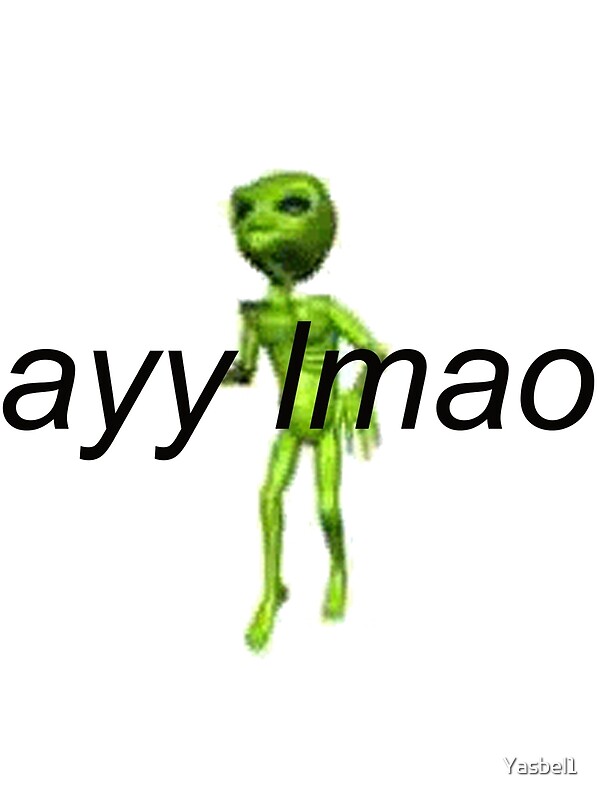 "ayy lmao - Best of the Internet" by Yasbel1 | Redbubble