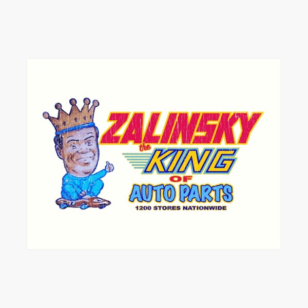 "ZALINSKY King of Auto Parts (2)" Art Print for Sale by trev4000 ...